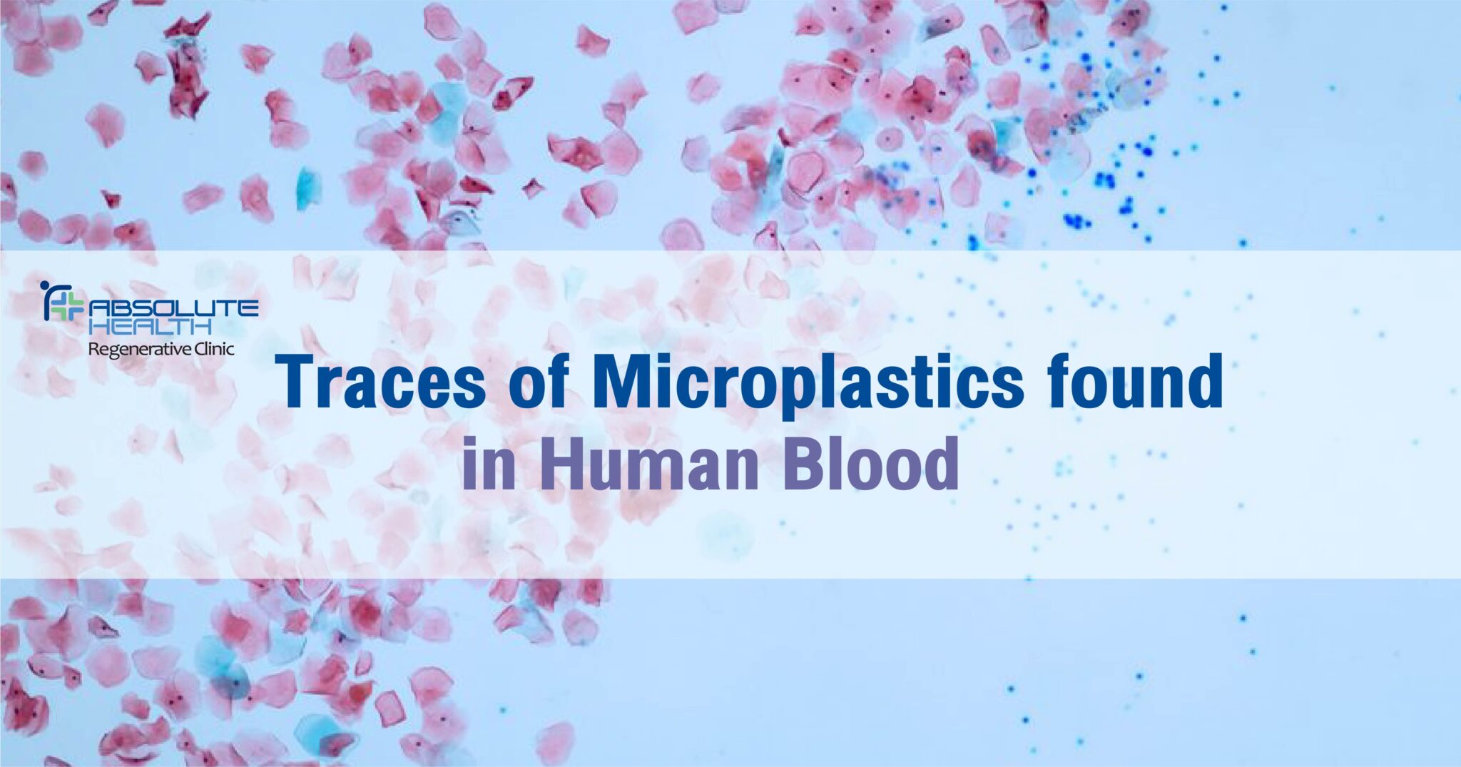 Traces of Microplastics found in Human Blood - Absolute Health