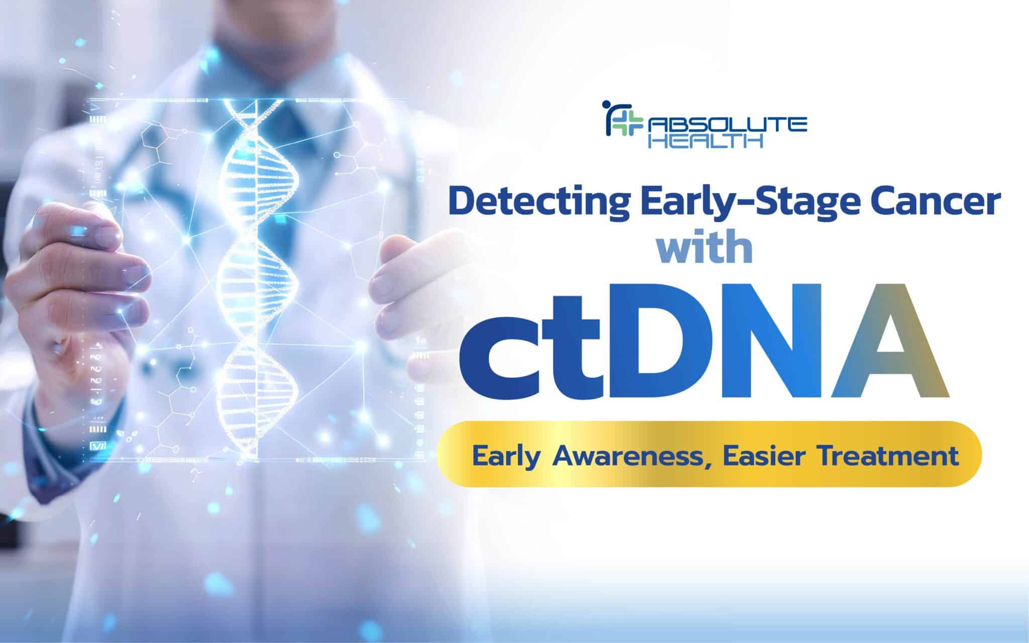 Detecting Early-Stage Cancer with ctDNA: Early Awareness, Easier ...