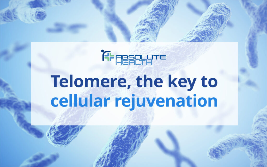 Telomere, the key to cellular rejuvenation | Absolute Health